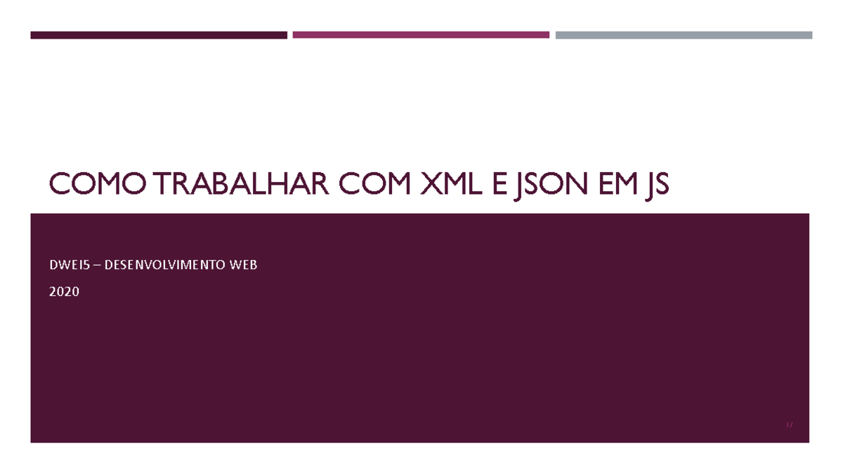 Dwe xml json - para atividade - COMO TRABALHAR COM XML E JSON EM JS 1 ...