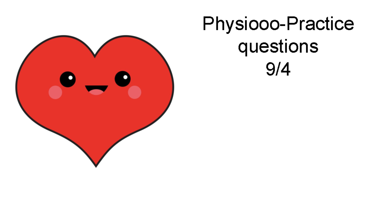 Exam 3 - Physio Practice Q's - Physiooo-Practice questions 9/ Jordan ...
