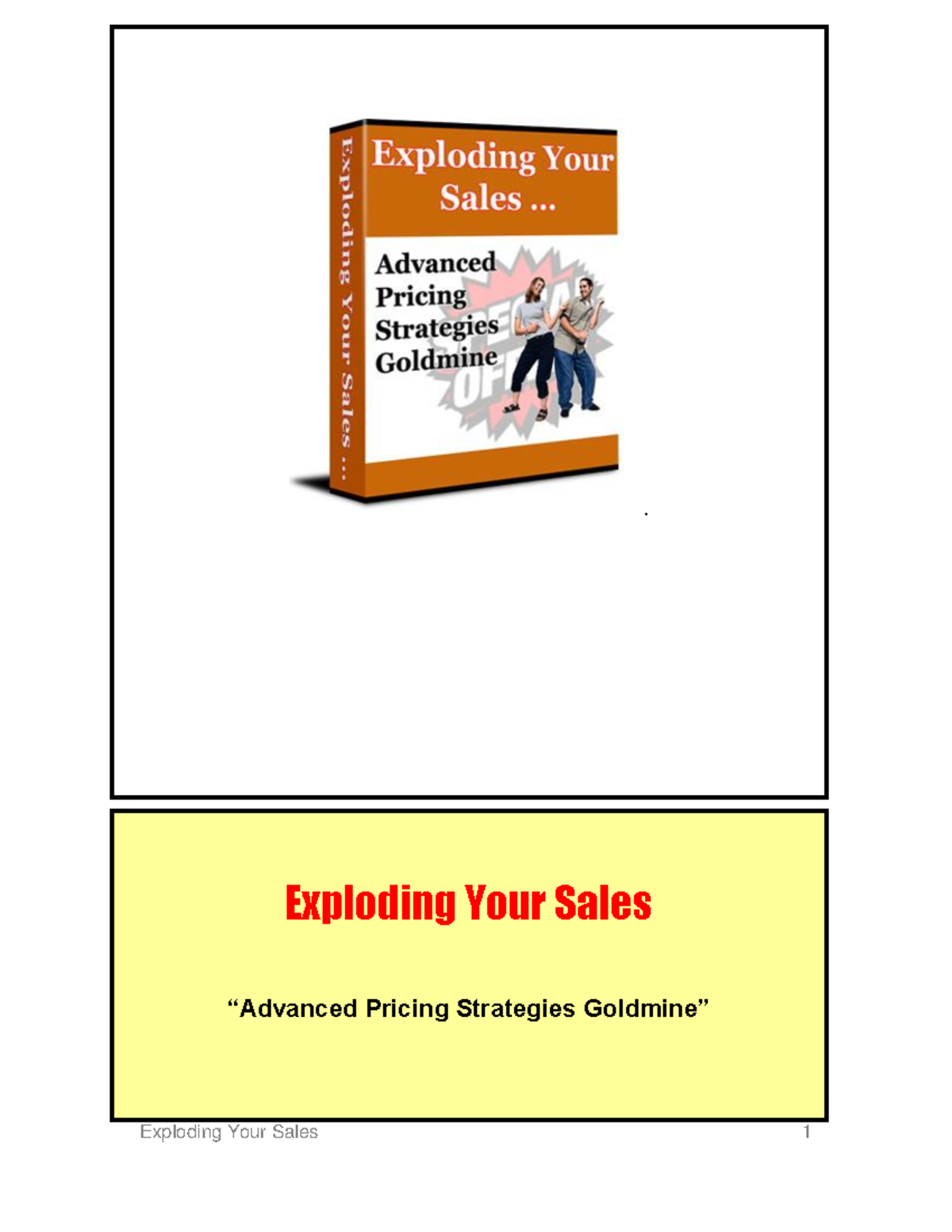 Exploding Your Sales - . Exploding Your Sales “Advanced Pricing Strategies Goldmine” Contents ...