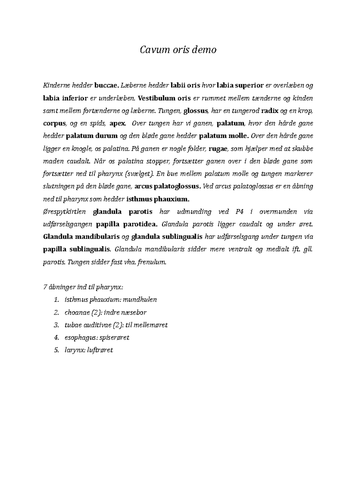 Cavum oris demo - Cavum oris demo Kinderne hedder buccae. Læberne ...