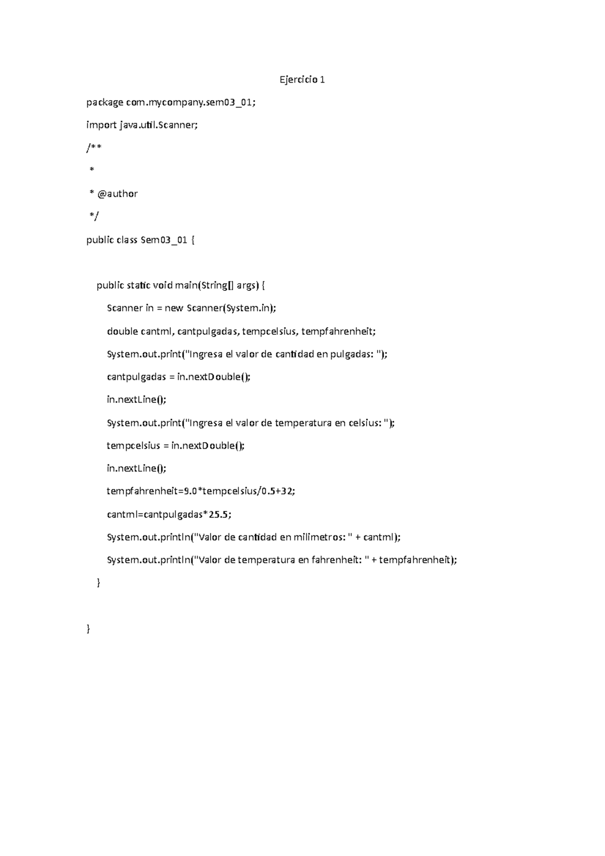 Ejercicio 1 - modulo 1 - Ejercicio 1 package com.mycompany_01; import java.util; /** * @author ...