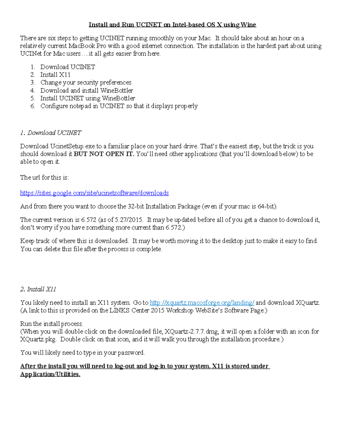 INSTALING UCINET - Install and Run UCINET on Intel-based OS X using Wine There are six steps to ...