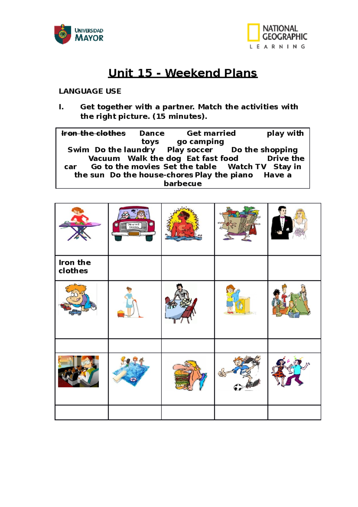 Unit 15- Weekend plans - Unit 15 - Weekend Plans LANGUAGE USE I. Get ...