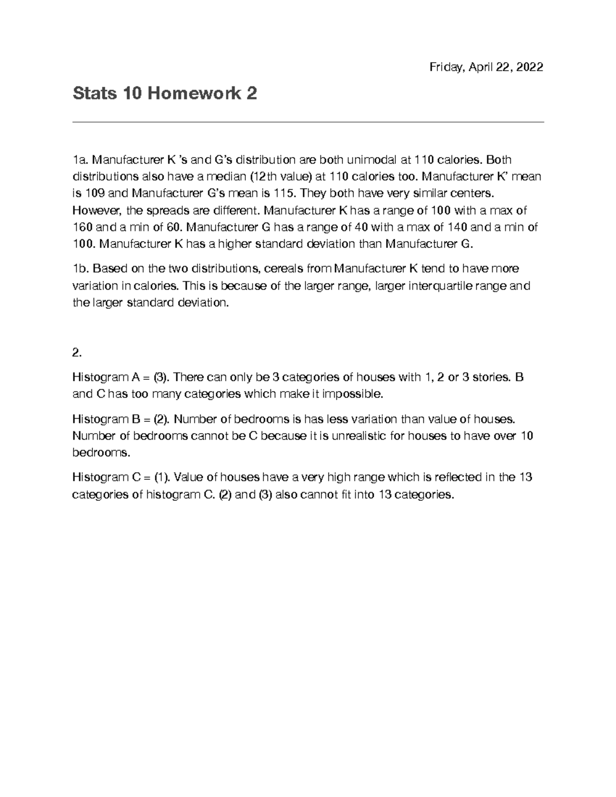 Stats 10 HW 2 - Stats 10 Homework 2 1a. Manufacturer K ’s and G’s distribution are both unimodal ...