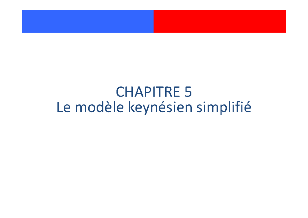 Chapitre 4 le modèle Keynésien simplifié - CHAPITRE 5 Le modèle ...