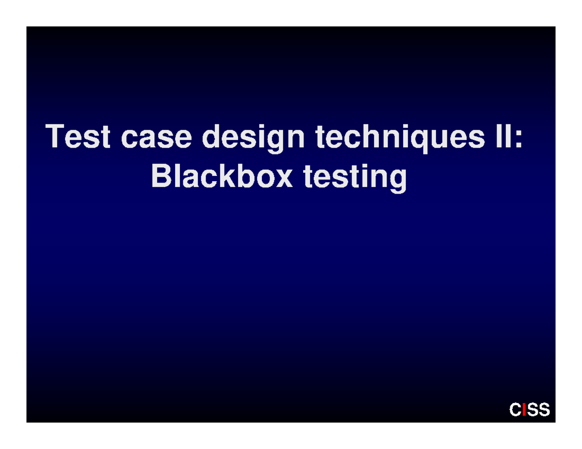 Blackbox-07 - Test case design techniques II: Blackbox testing Black ...