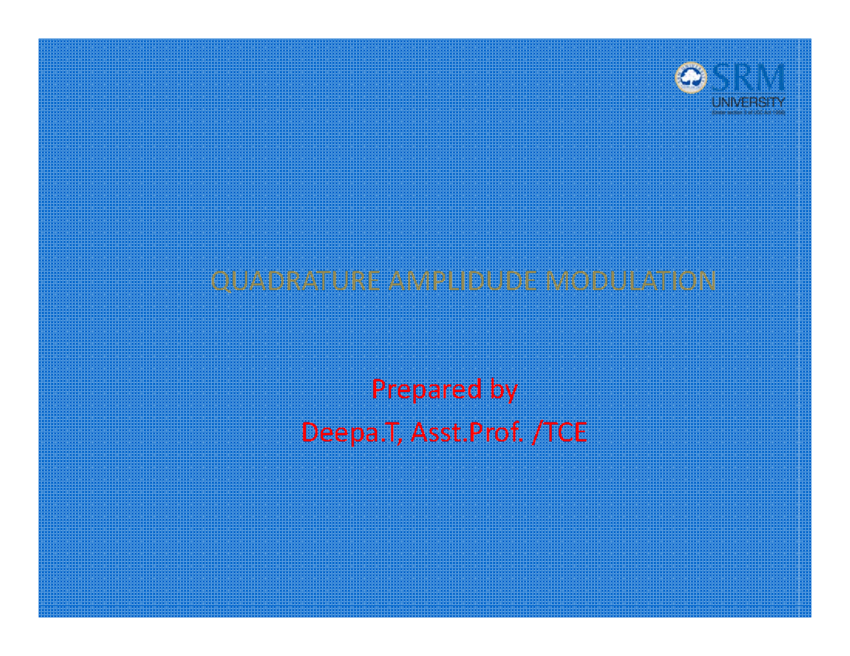 Quadrature Amplitutde Modulation - QUADRATURE AMPLIDUDE MODULATION Prepared by Deepa, Asst. /TCE ...