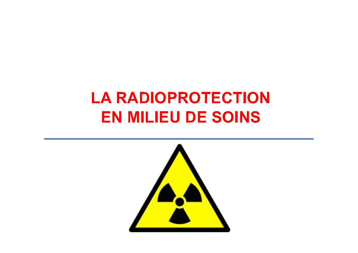 06. Radioprotection en Milieu de Soins - LA RADIOPROTECTION EN MILIEU ...