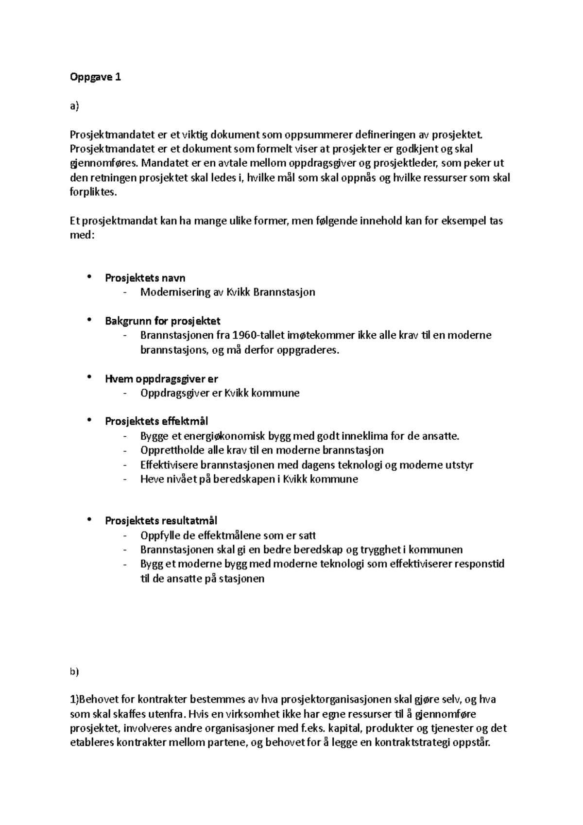Prosjektledelse VÅR 2022 - Oppgave 1 a) Prosjektmandatet er et viktig dokument som oppsummerer ...