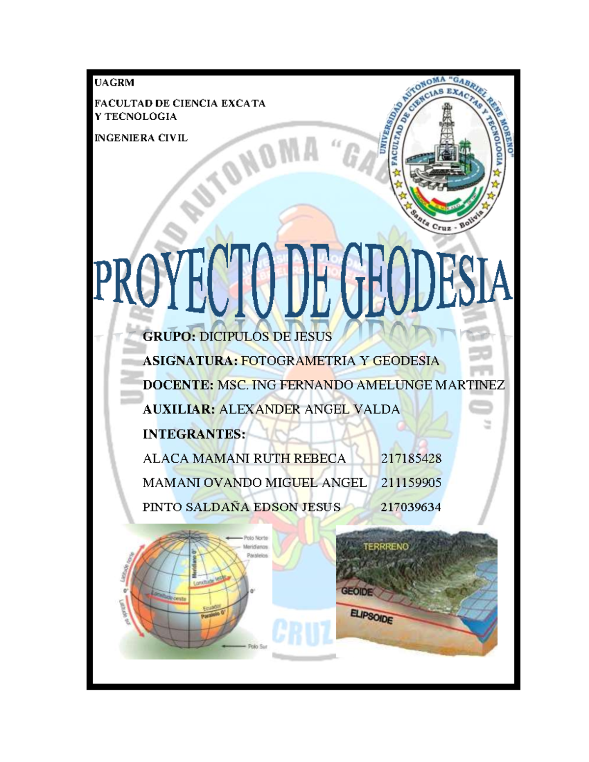 Proyecto DE Geodesia 1 - UAGRM FACULTAD DE CIENCIA EXCATA Y TECNOLOGIA INGENIERA CIVIL GRUPO ...
