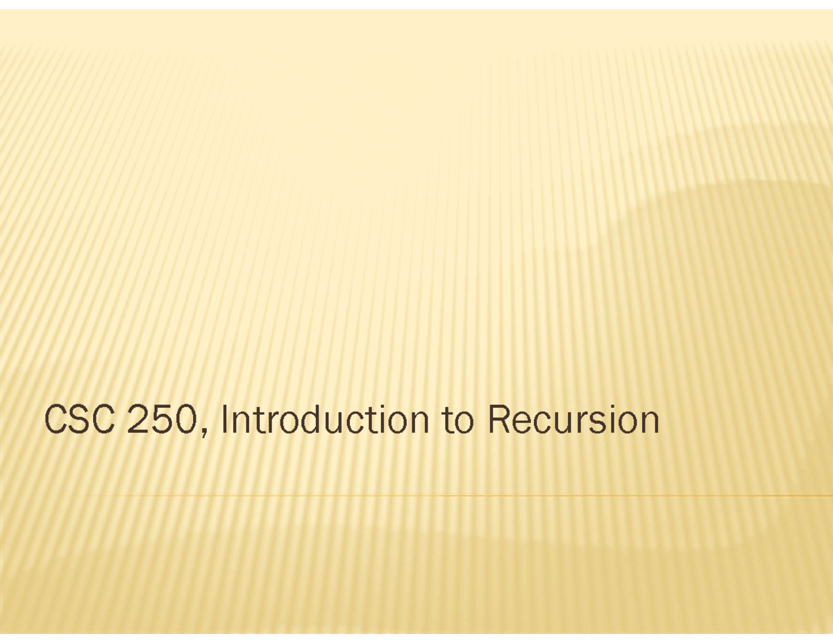 Intro to Recursion - Professor Paula Krutenbach - CSC 250, Introduction to Recursion ...