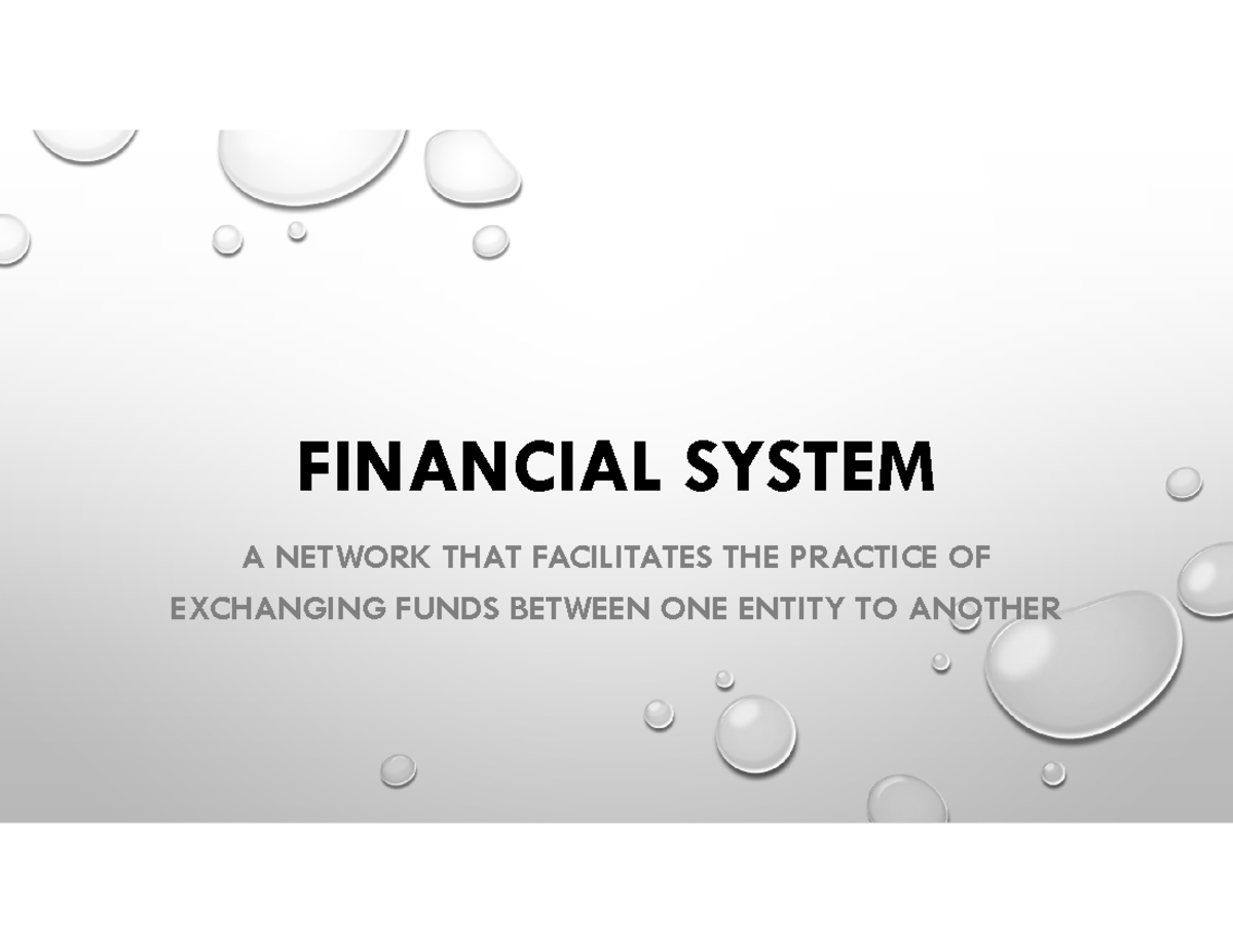 Financial System - notes - FINANCIAL SYSTEM A NETWORK THAT FACILITATES ...