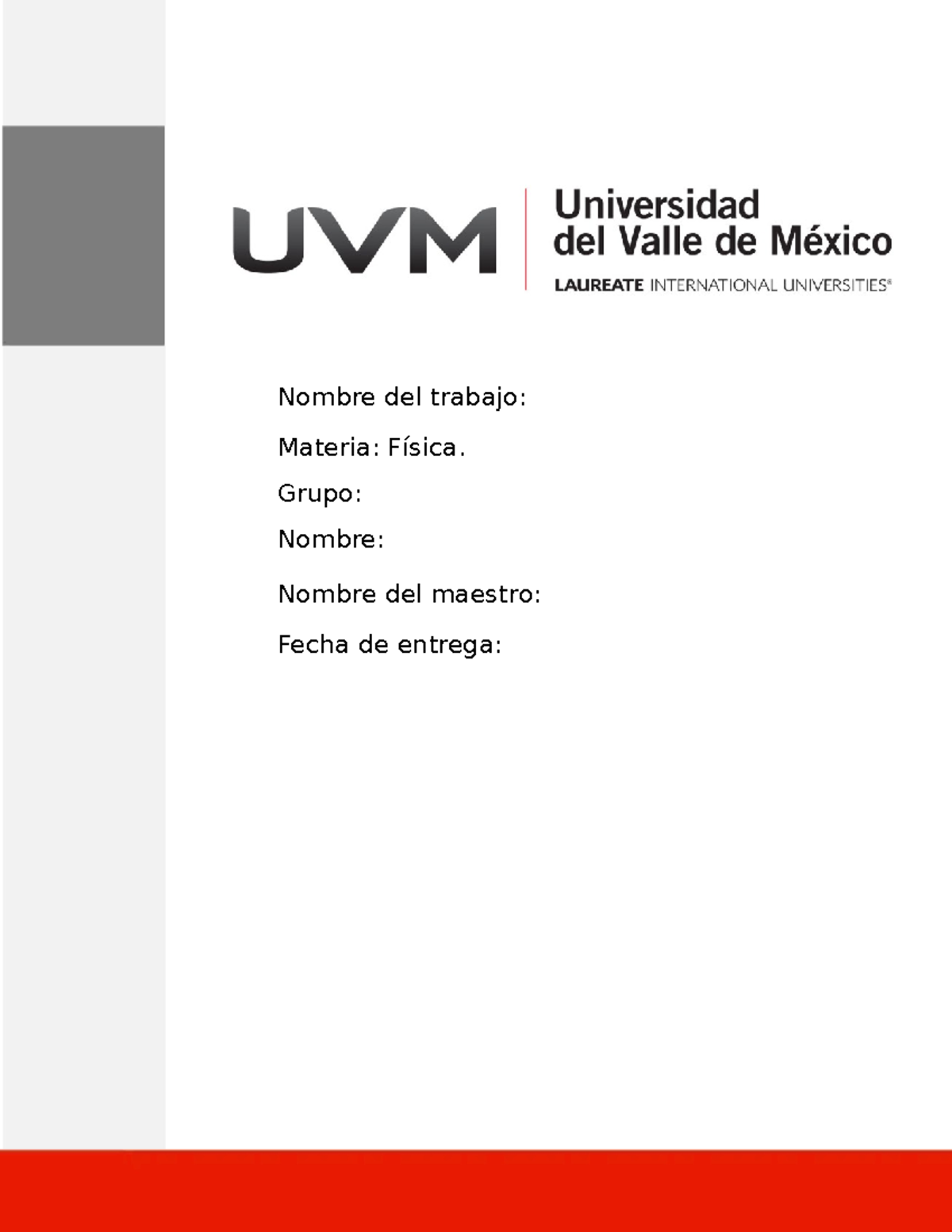 Portada - Portada UVM - Nombre del trabajo: Materia: Física. Grupo: Nombre: Nombre del maestro ...