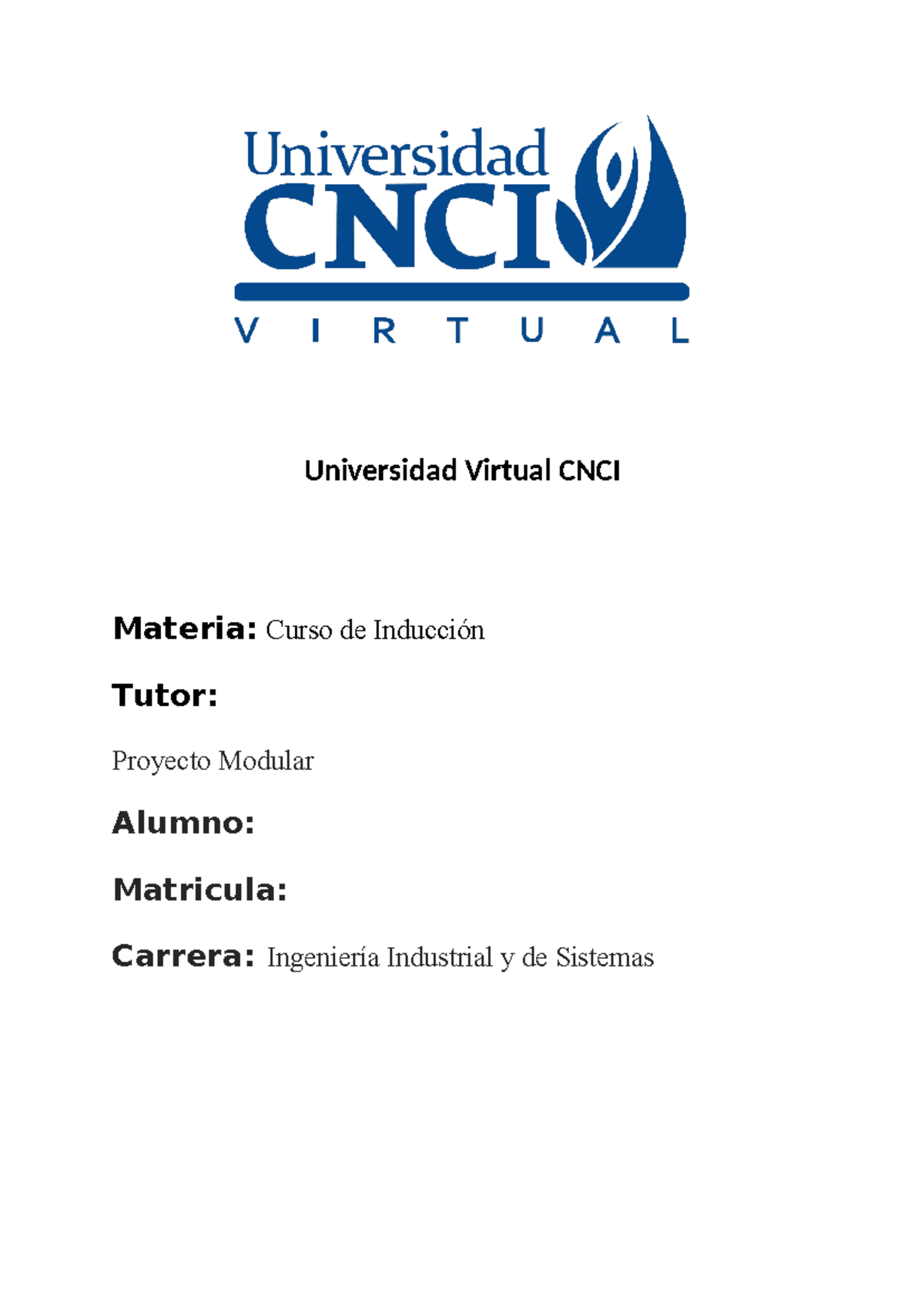 Proyecto Modular - Universidad Virtual CNCI Materia: Curso de Inducción Tutor: Proyecto Modular ...