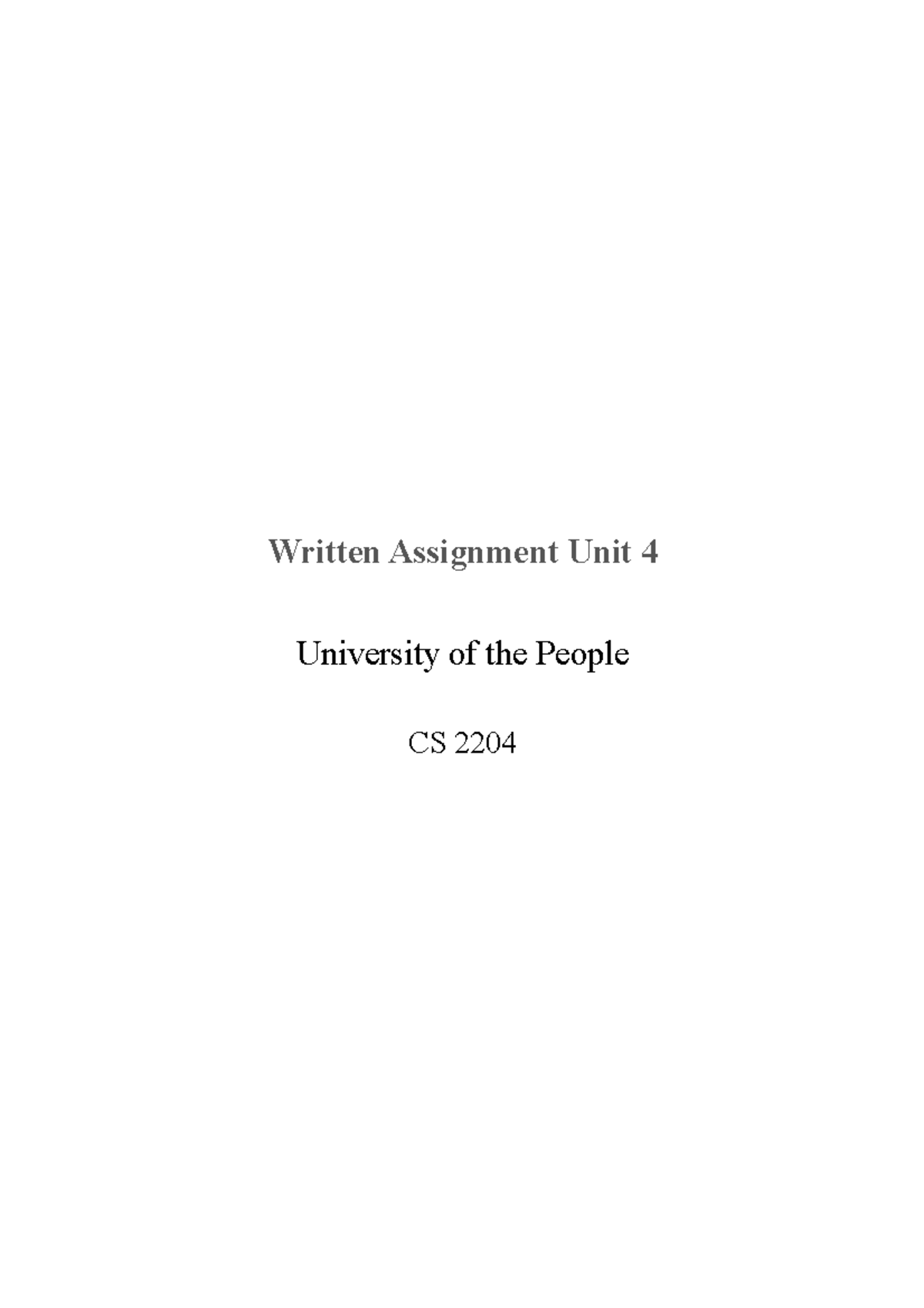 CS 2204 - Written Assignment Unit 4 - Written Assignment Unit 4 University of the People CS 2204 ...