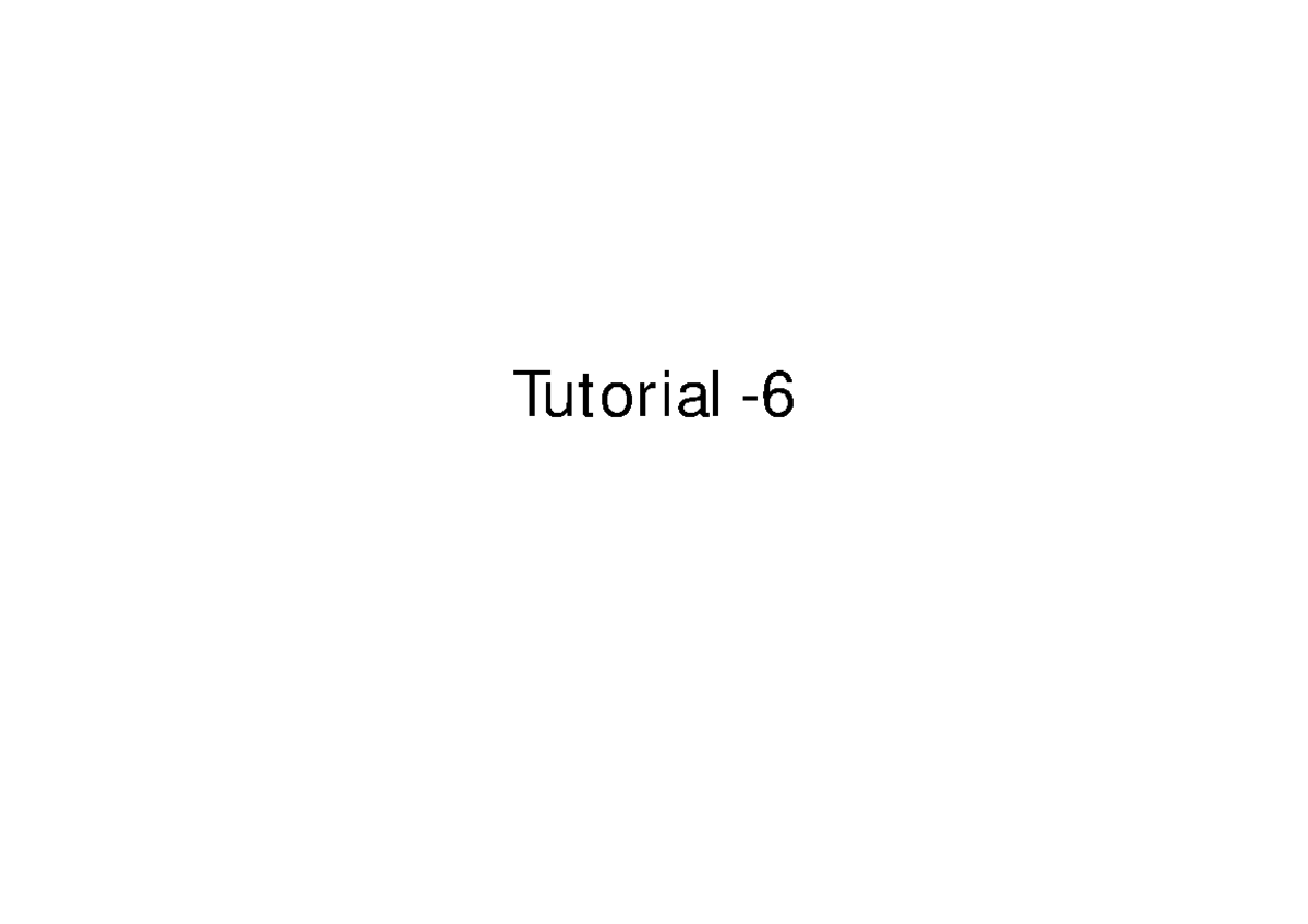 Tutorial 6 solutions - Practice Materials of Basic Engineering ...