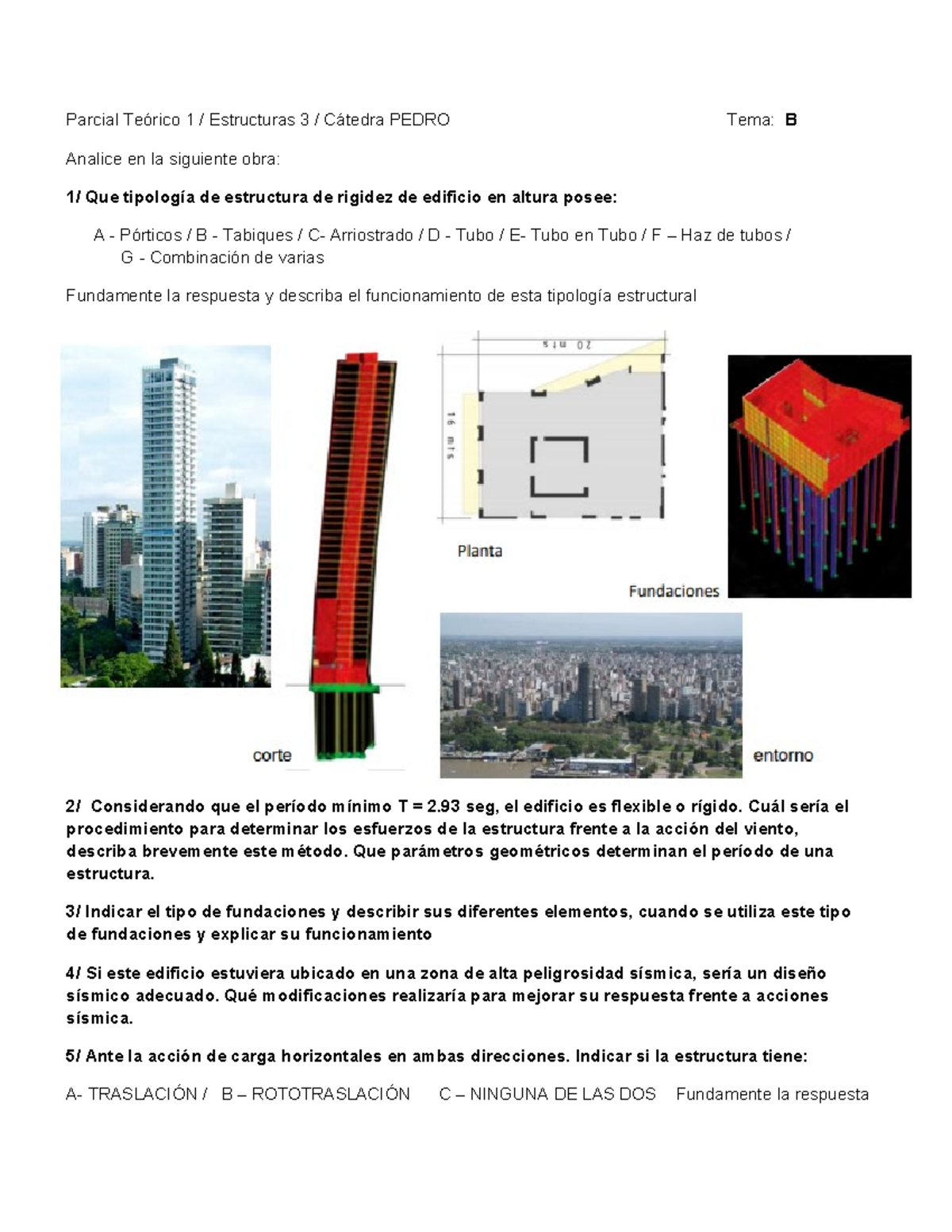 Parcial Teórico 1 tema B - Parcial Teórico 1 / Estructuras 3 / Cátedra PEDRO Tema: B Analice en ...