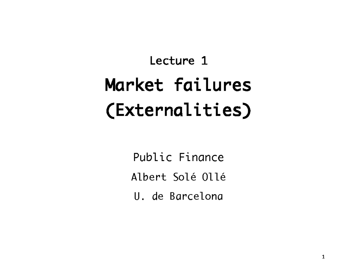Lecture 1 - Market failures (Externalities) - Lecture 1 Market failures ...