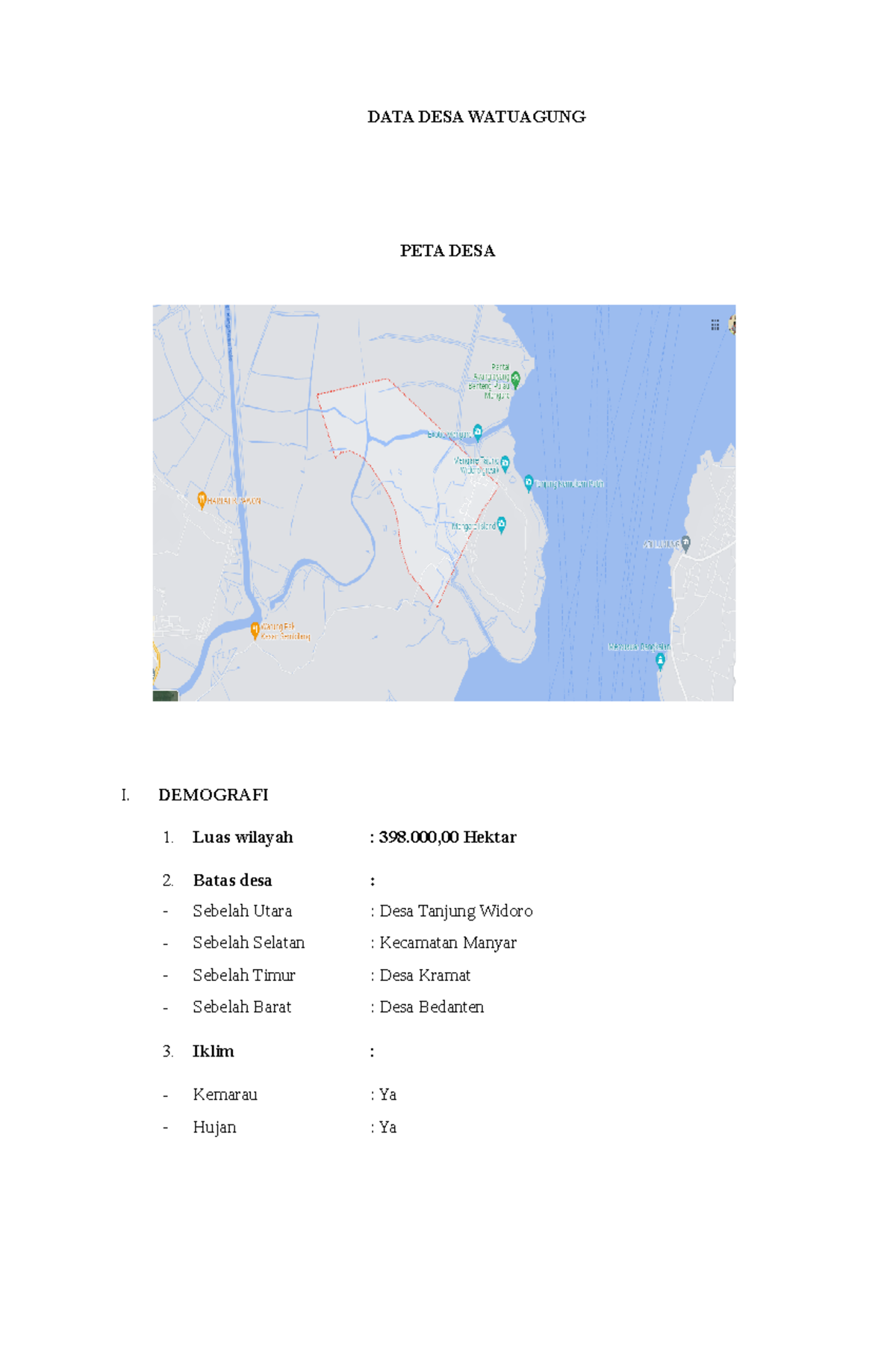 Monografi DESA Watuagung - DATA DESA WATUAGUNG PETA DESA I. DEMOGRAFI Luas wilayah : 398,00 ...
