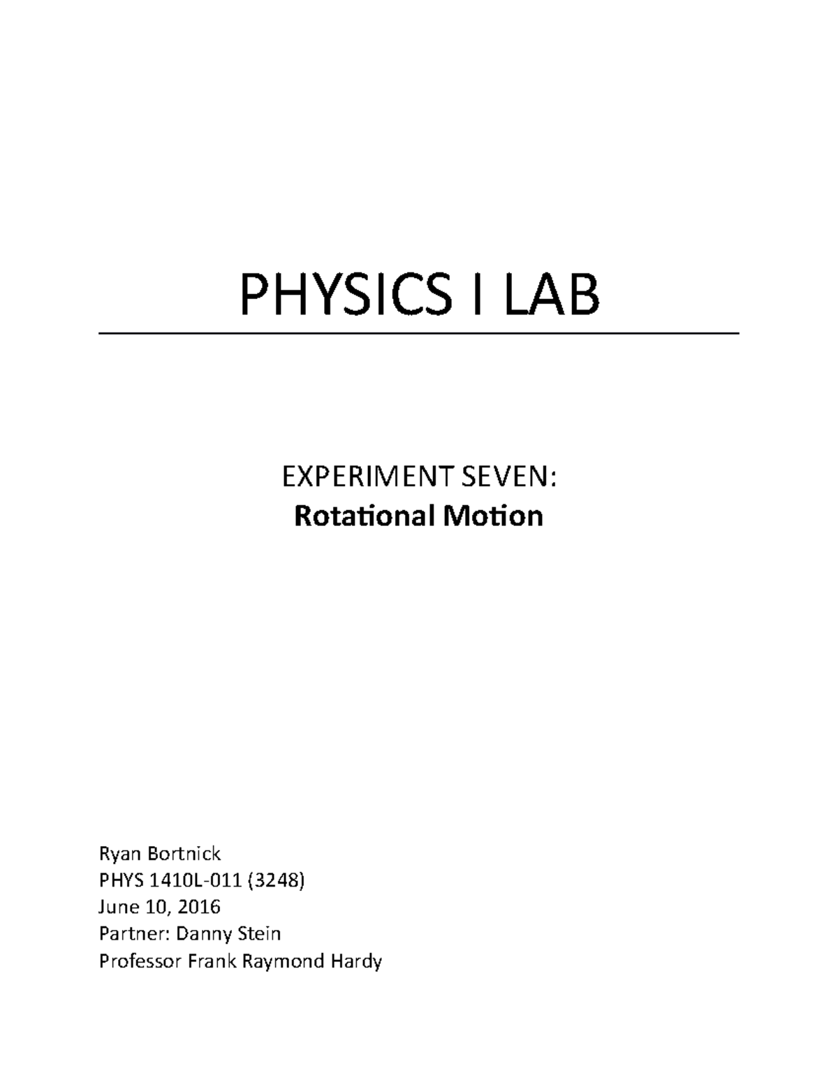 Lab Report 7 - PHYSICS I LAB EXPERIMENT SEVEN: Rotational Motion Ryan ...