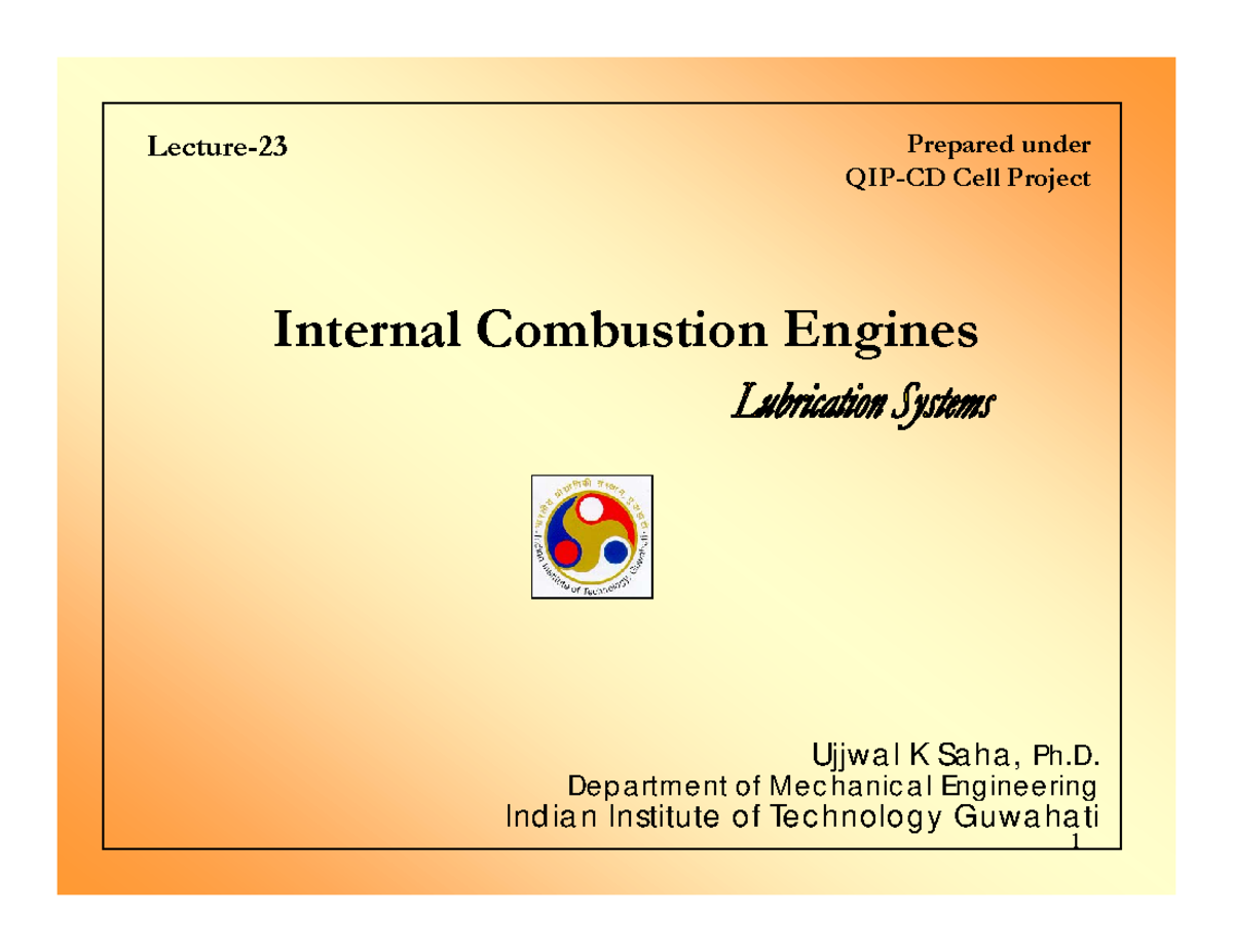 Engine Lubrication Systems - Internal Combustion Engines Lecture- Ujjwa l K Sa ha , Ph. De p a ...