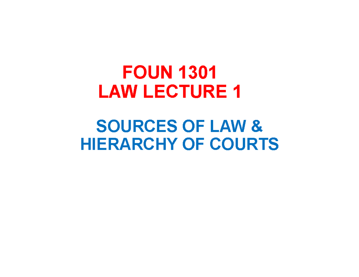 Lecture 1 - notes on the law system - FOUN 1301 LAW LECTURE 1 SOURCES ...
