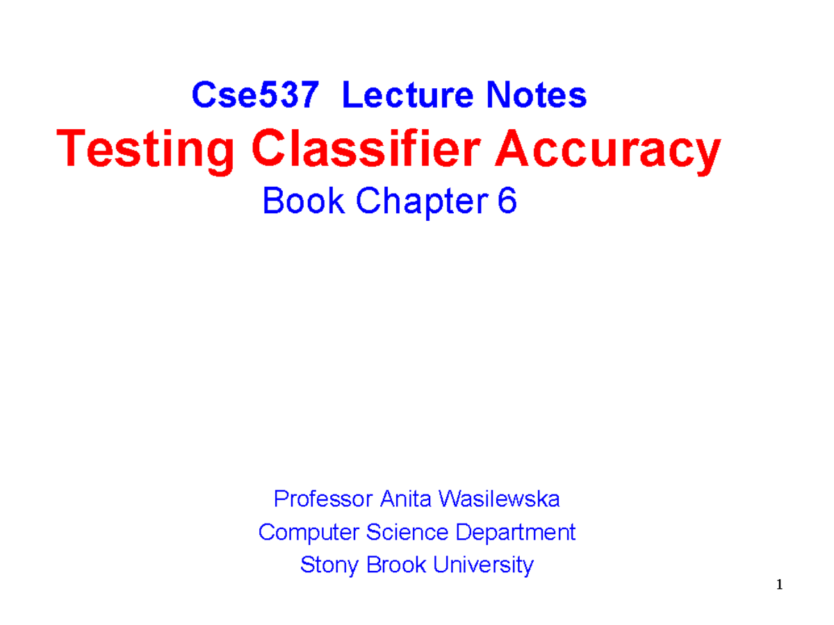 Lecture Slide 5 Testing Classifier Accuracy 1 Cse537 Lecture Notes Testing Classifier 0243
