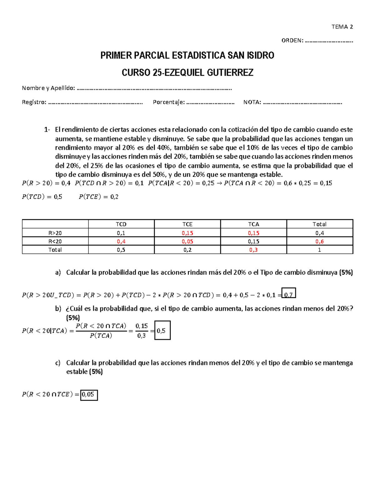 Respuestas Primer Parcial Estadistica Curso 25 TEMA 2 - TEMA 2 ORDEN: - Studocu