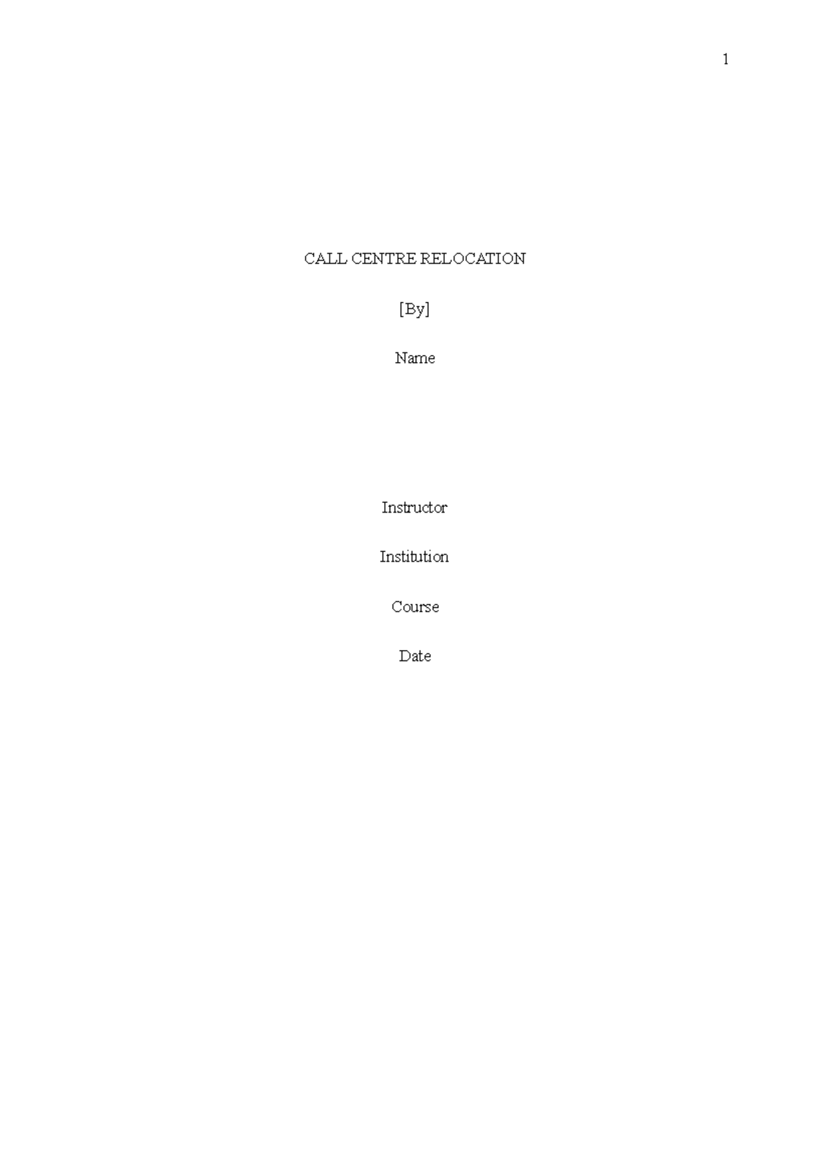 CALL Centre Relocation - CALL CENTRE RELOCATION [By] Name Instructor Institution Course Date ...