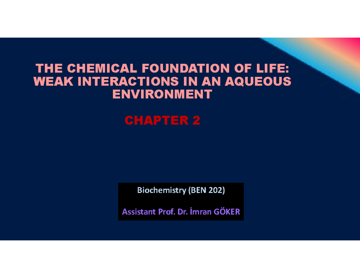 Chapter 02 the chemical foundation of life - THE CHEMICAL FOUNDATION OF LIFE: WEAK INTERACTIONS ...