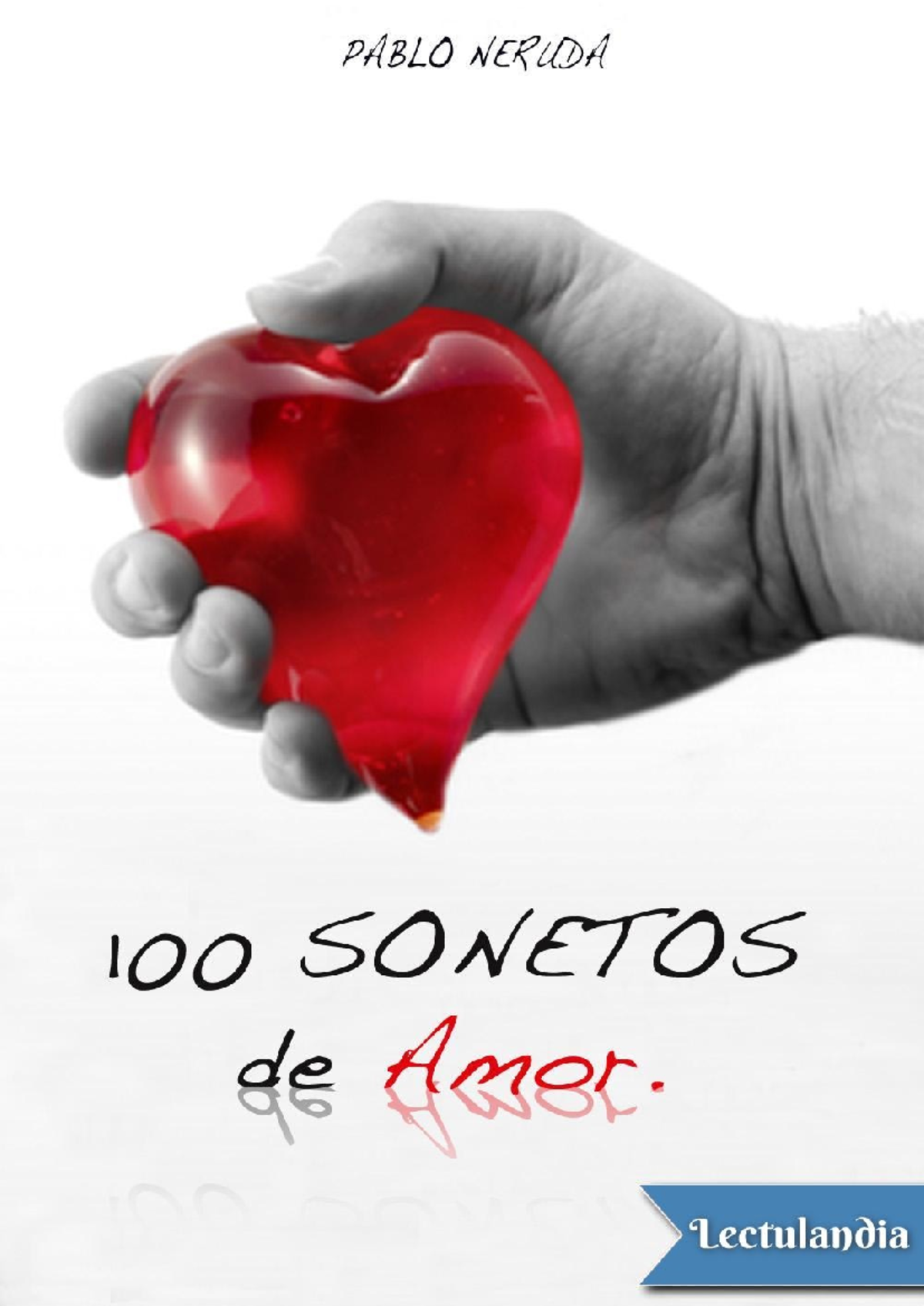 100 sonetos de amor - Pablo Neruda - “Cien sonetos de amor” es una ...