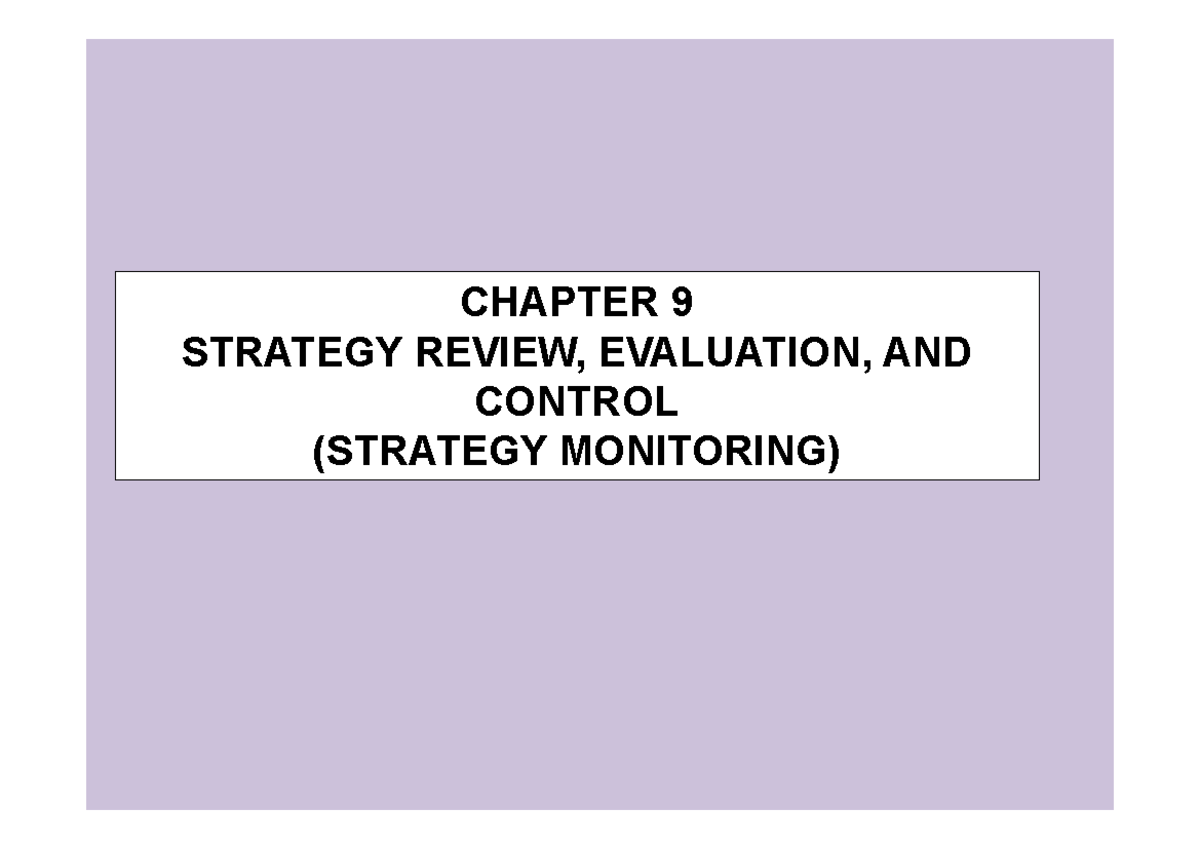 Chapter 9- Strategy Evaluation - CHAPTER 9 STRATEGY REVIEW, EVALUATION, AND CONTROL (STRATEGY ...