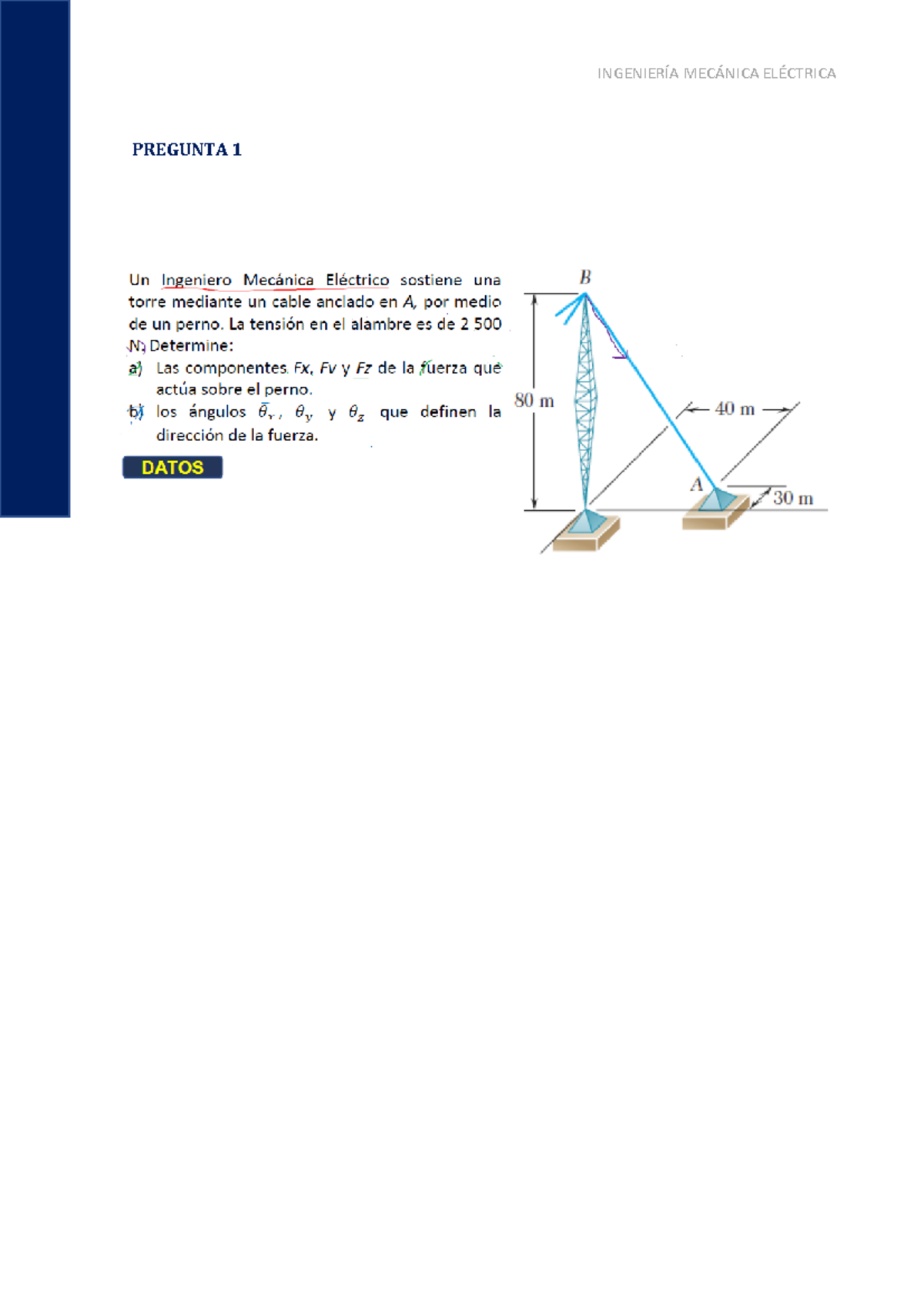 Ejercicio DE Estatica - Estática - INGENIERÍA MECÁNICA ELÉCTRICA PREGUNTA 1 NGENIERÍA MECÁNICA ...