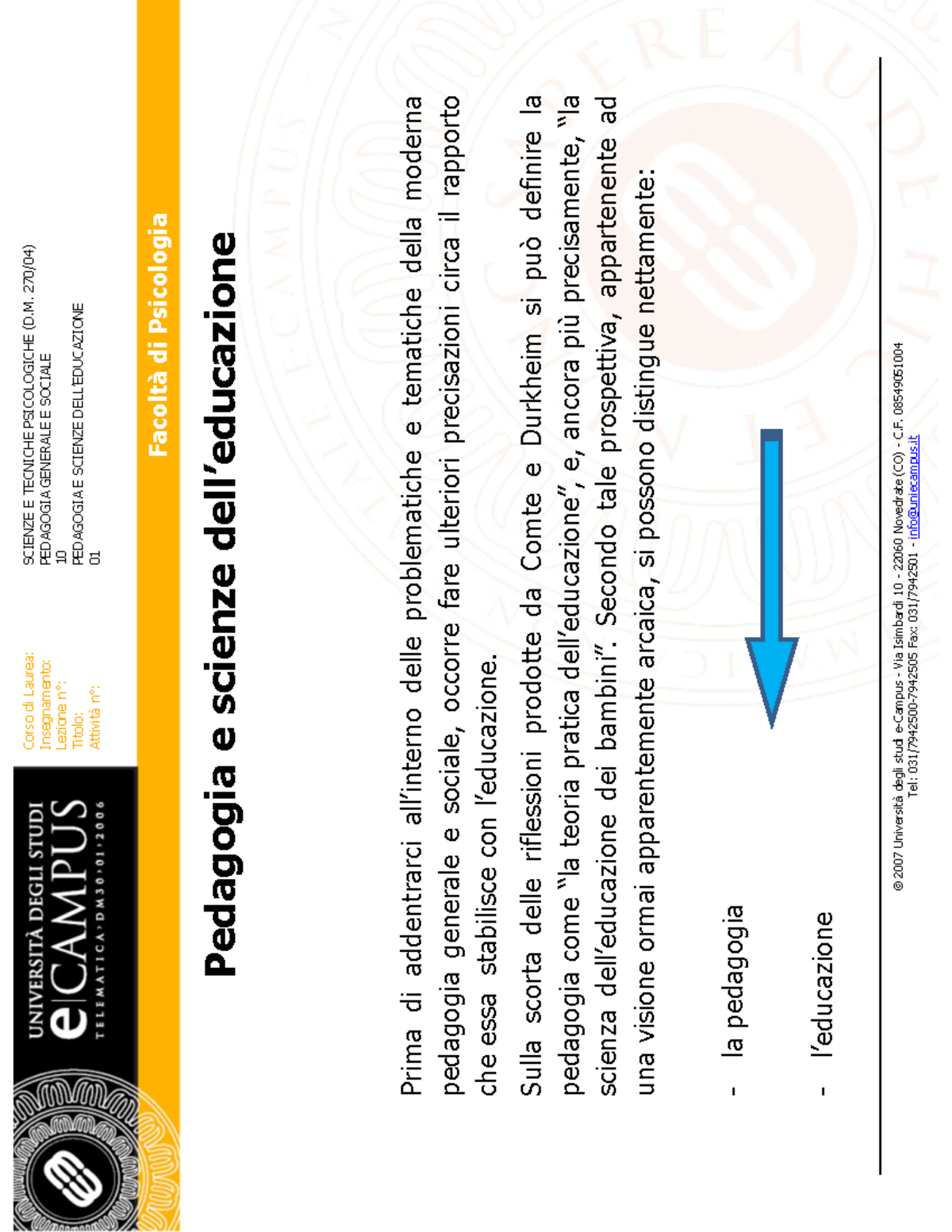 Pedagogia - Facoltà di Psicologia Corso di Laurea:Insegnamento:Lezione n°:Titolo:Attività n ...