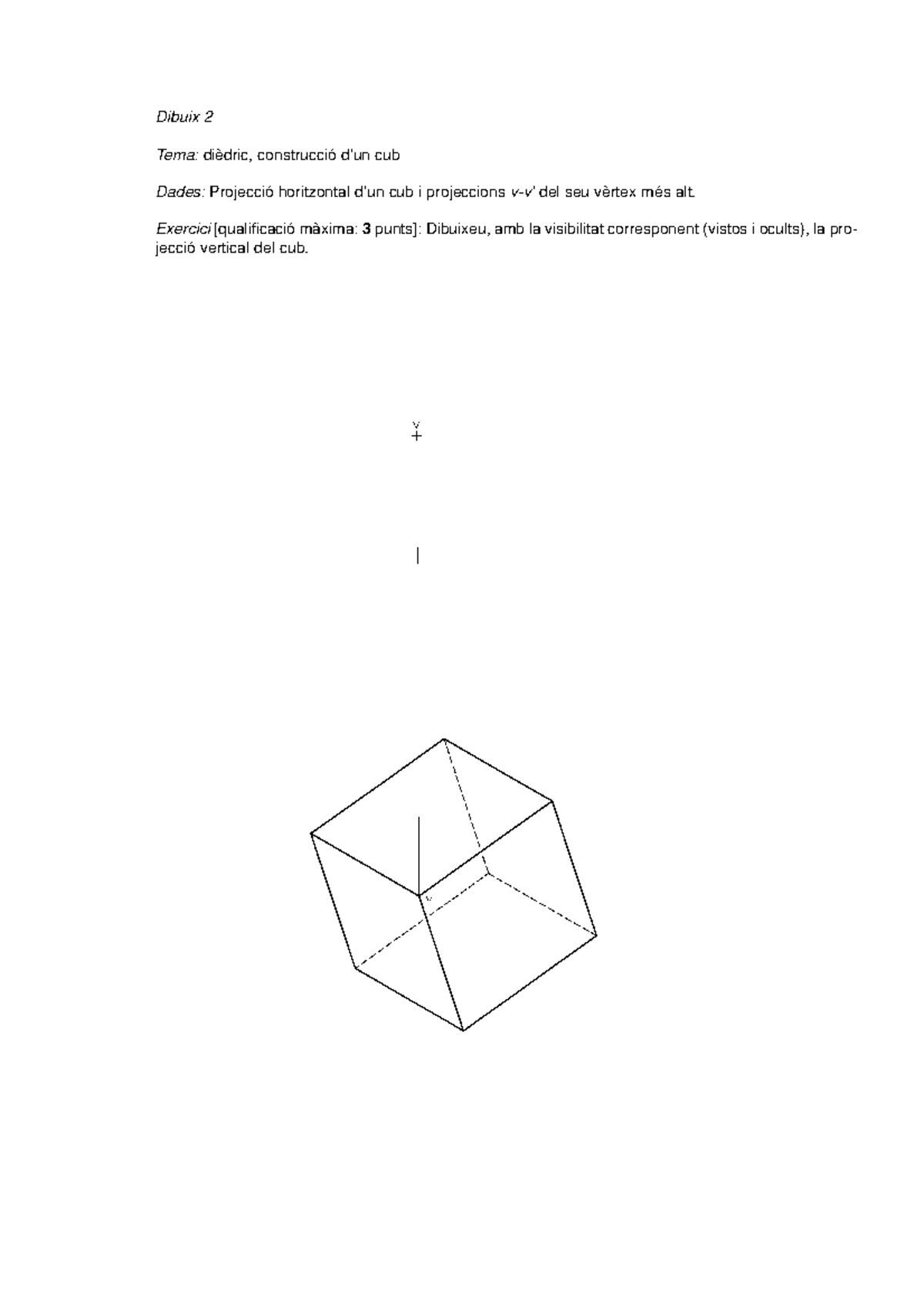 PAU-CUB - pràctica - Dibuix 2 Tema: dièdric, construcció d’un cub Dades ...