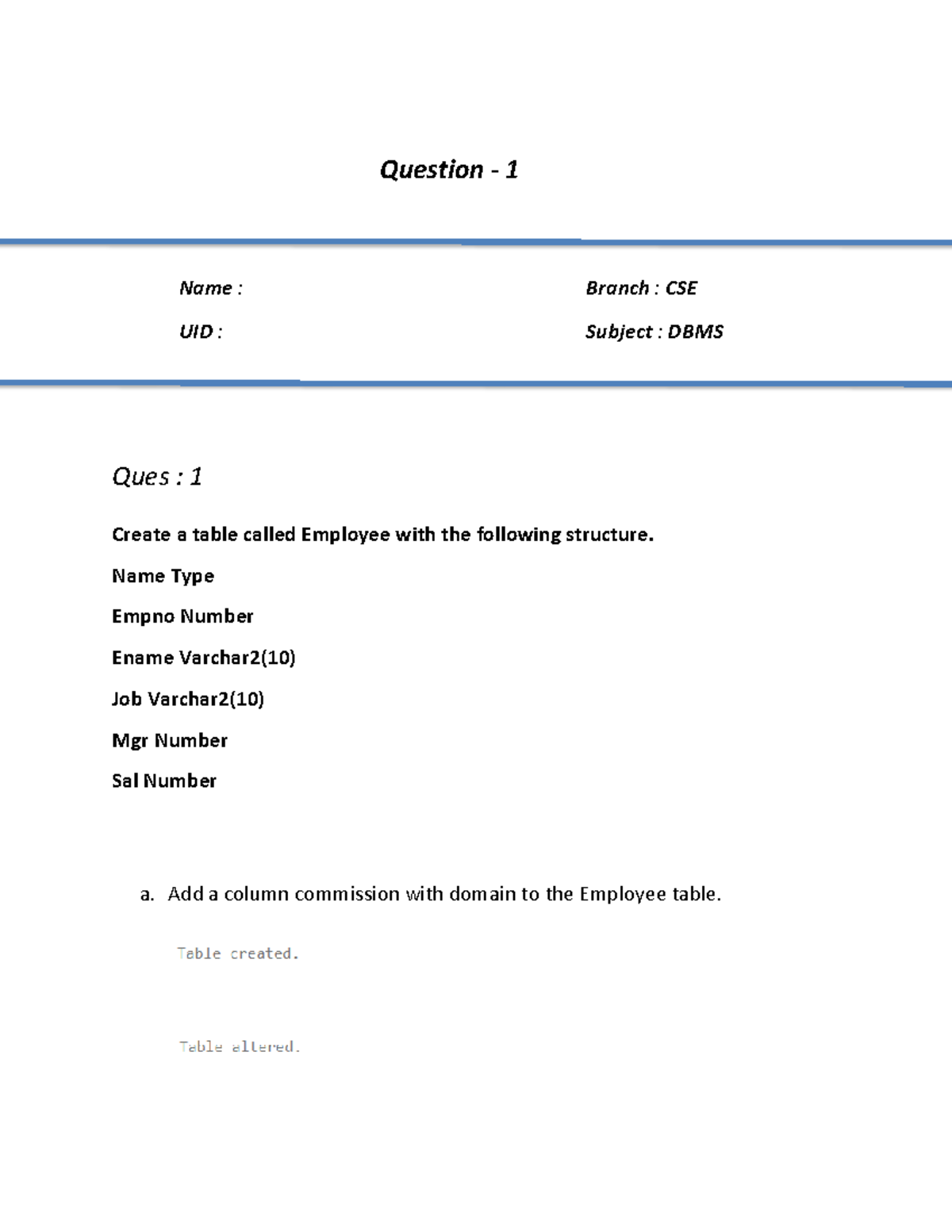 DBMS Lab worksheet 1 or 2 - Question - 1 Name : Branch : CSE UID ...