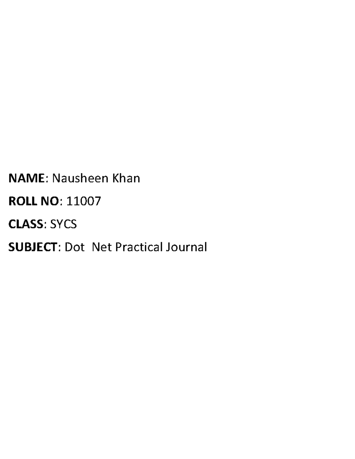 Dot Net Journal - NAME: Nausheen Khan ROLL NO: 11007 CLASS: SYCS SUBJECT: Dot Net Practical ...