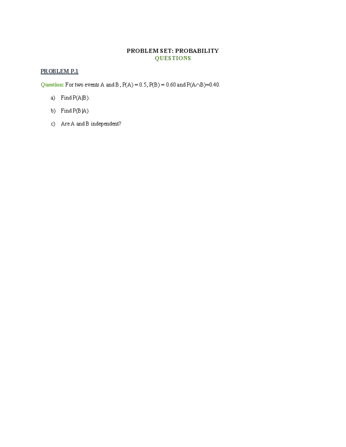 PS - Probability assignment - PROBLEM SET: PROBABILITY QUESTIONS PROBLEM P. Question: For two ...