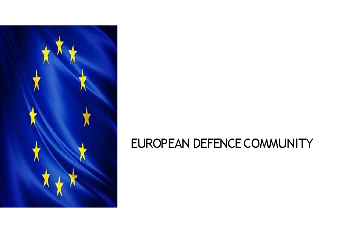 Presentation of the EUROPEAN DEFENCE COMMUNITY PROJECT - EUROPEAN ...
