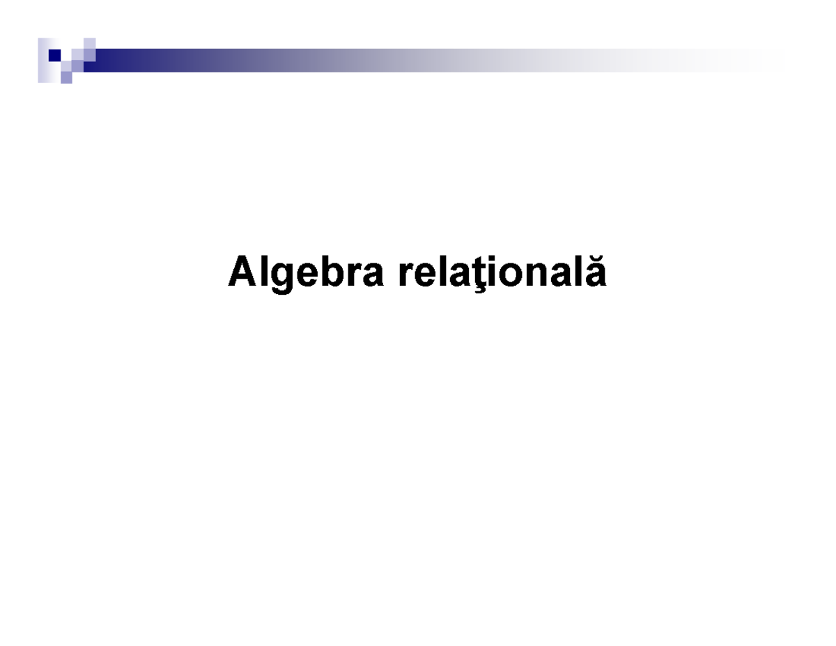 Data Base course nr3 - Algebra relaţională Reuniune, intersecţie ...