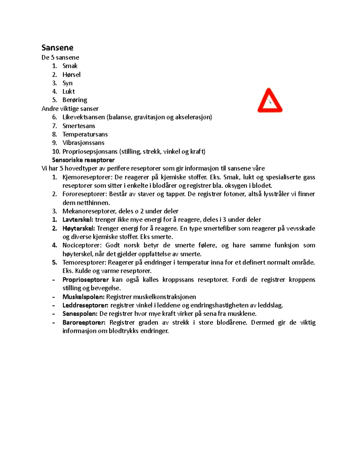 Sansene - Sansene De 5 sansene 1. Smak 2. Hørsel 3. Syn 4. Lukt 5 ...
