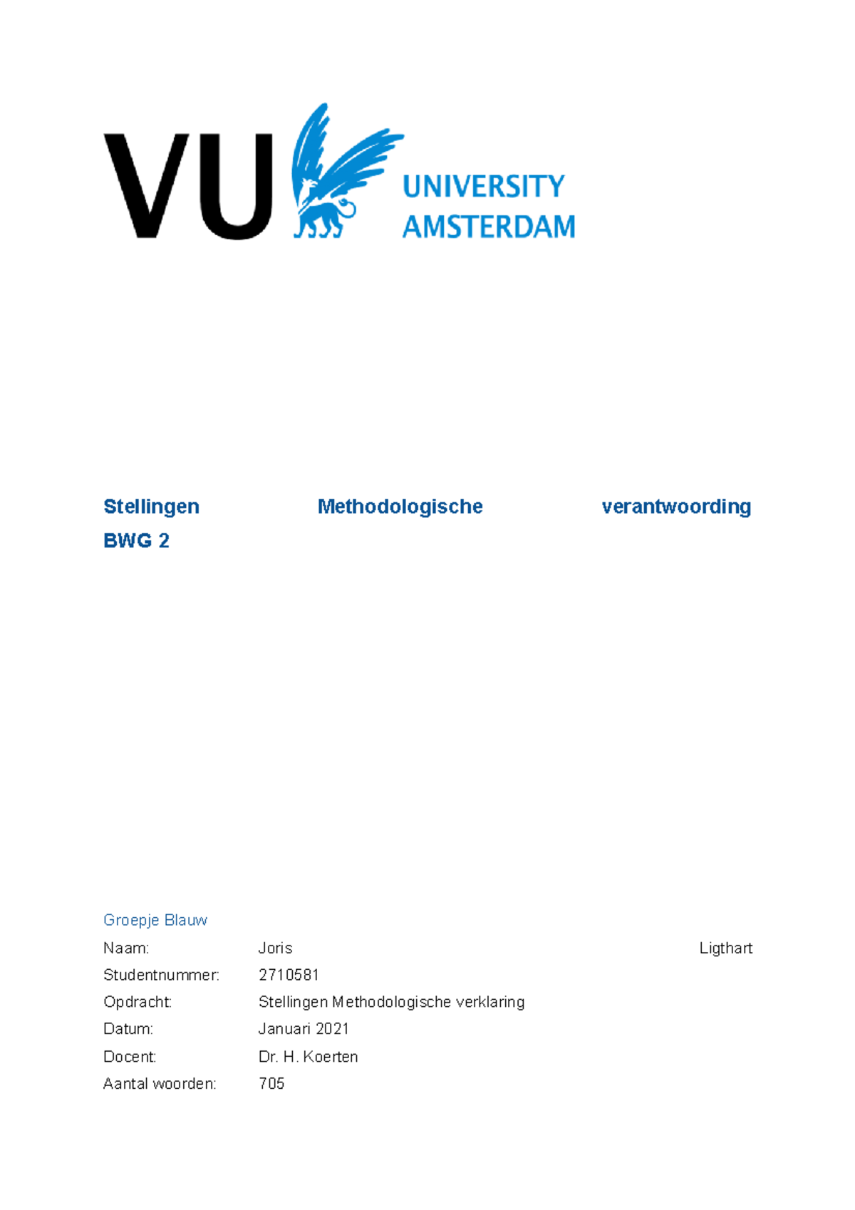 Methodologische Verantwoording - H. Koerten Aantal woorden: 705 Vijf ...