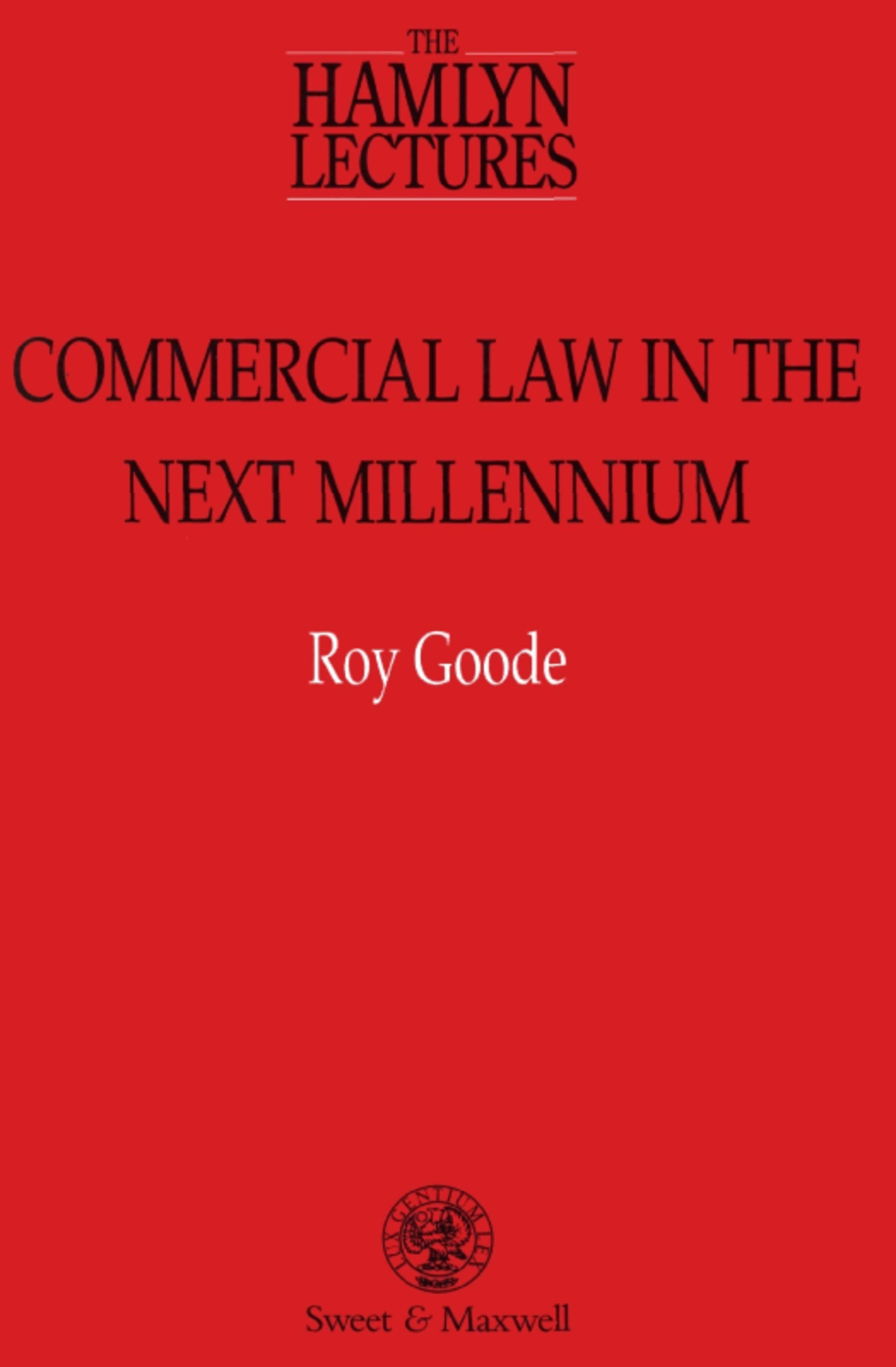 Roy Goode - Commercial law in the next millennium - THE HAMLYN LECTURES ...