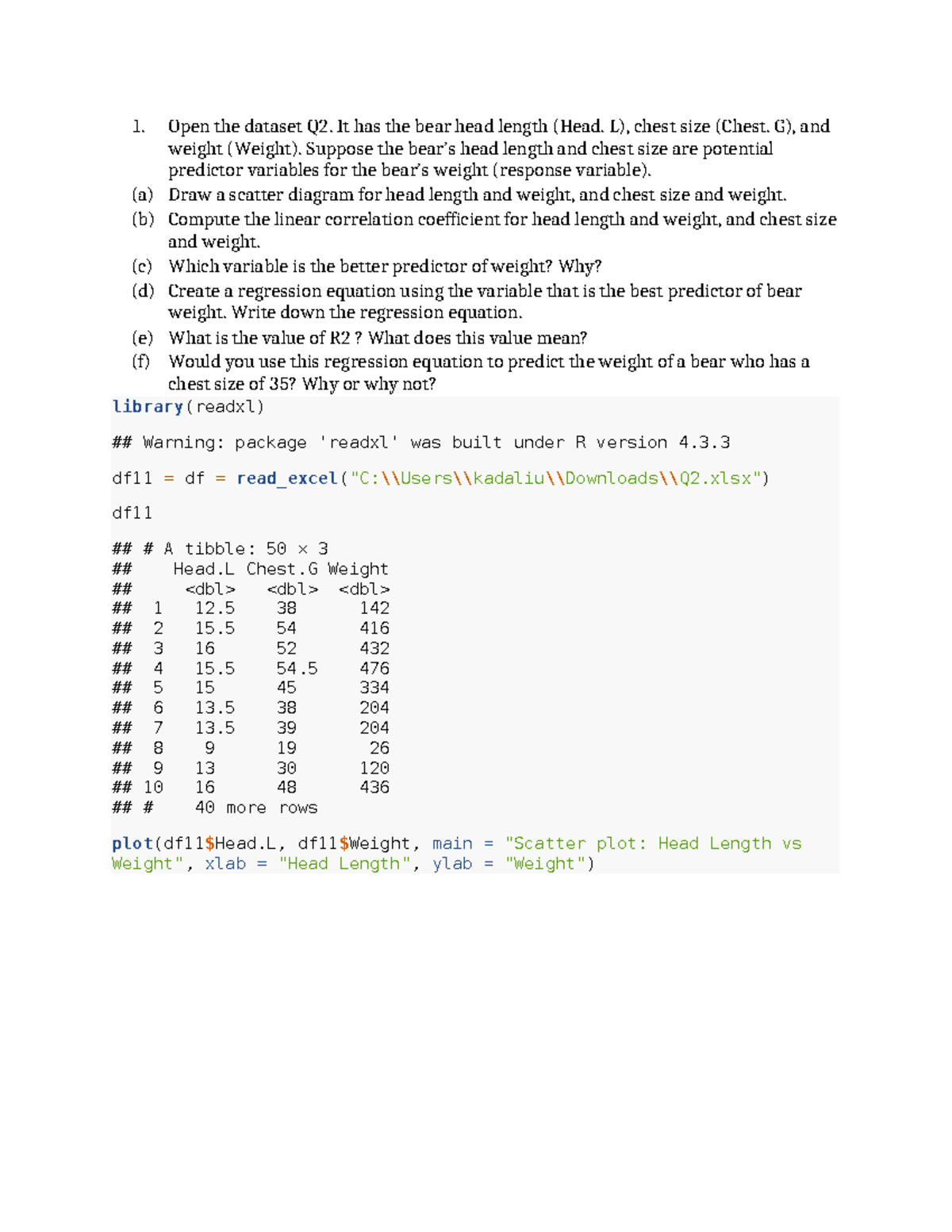 Datamininghw 1 - data mining hw - Open the dataset Q2. It has the bear head length (Head. L ...