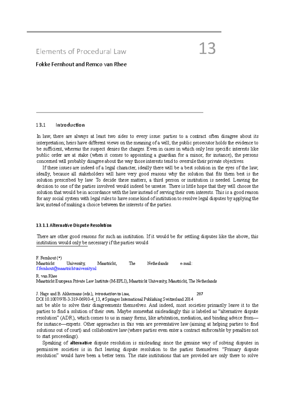 Elements of Procedural Law - Even in cases in which only less specific interests like public ...