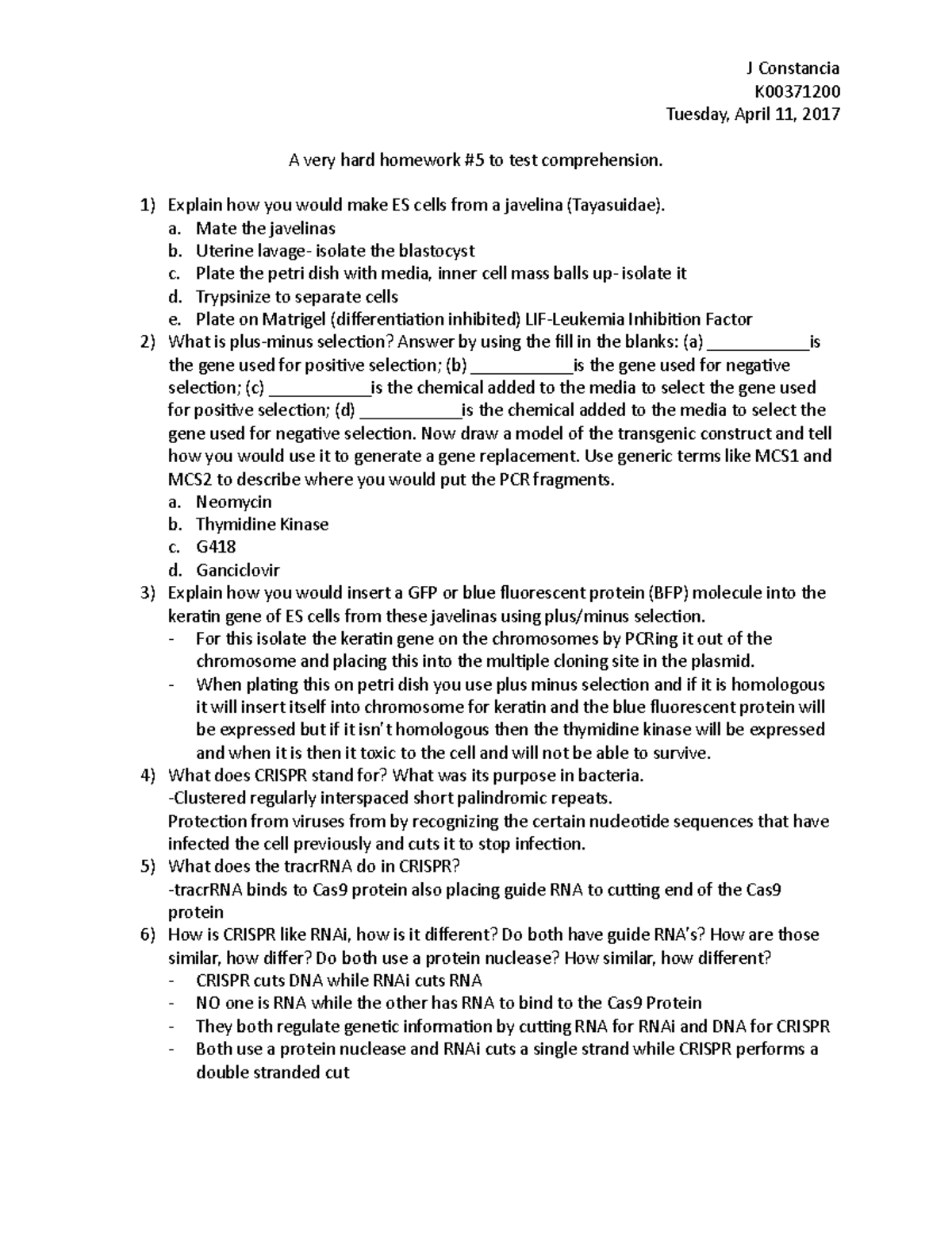 A very hard homework 5 - 1) Explain how you would make ES cells from a ...