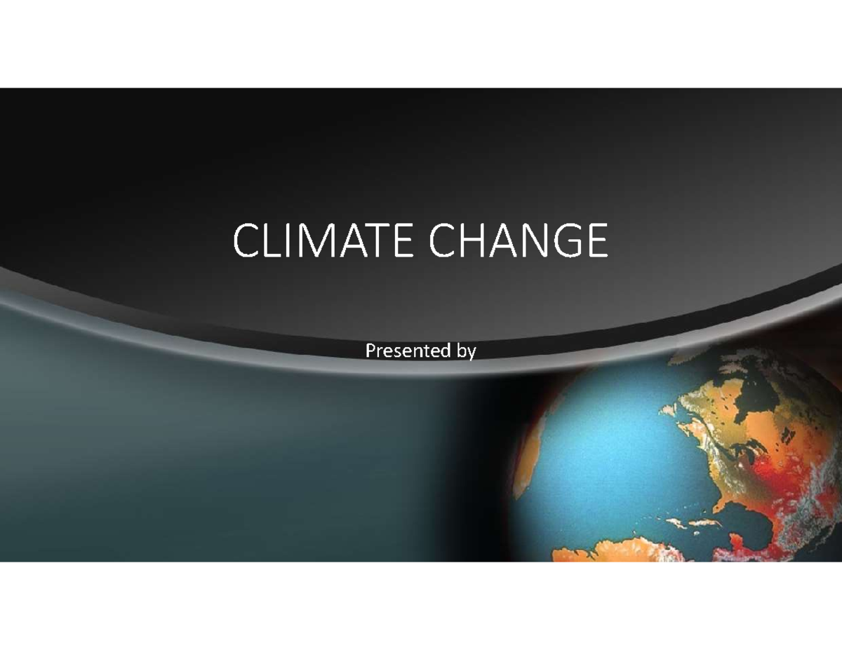 Presentation on Climate change - CLIMATE CHANGE Presented by WHAT IS ...
