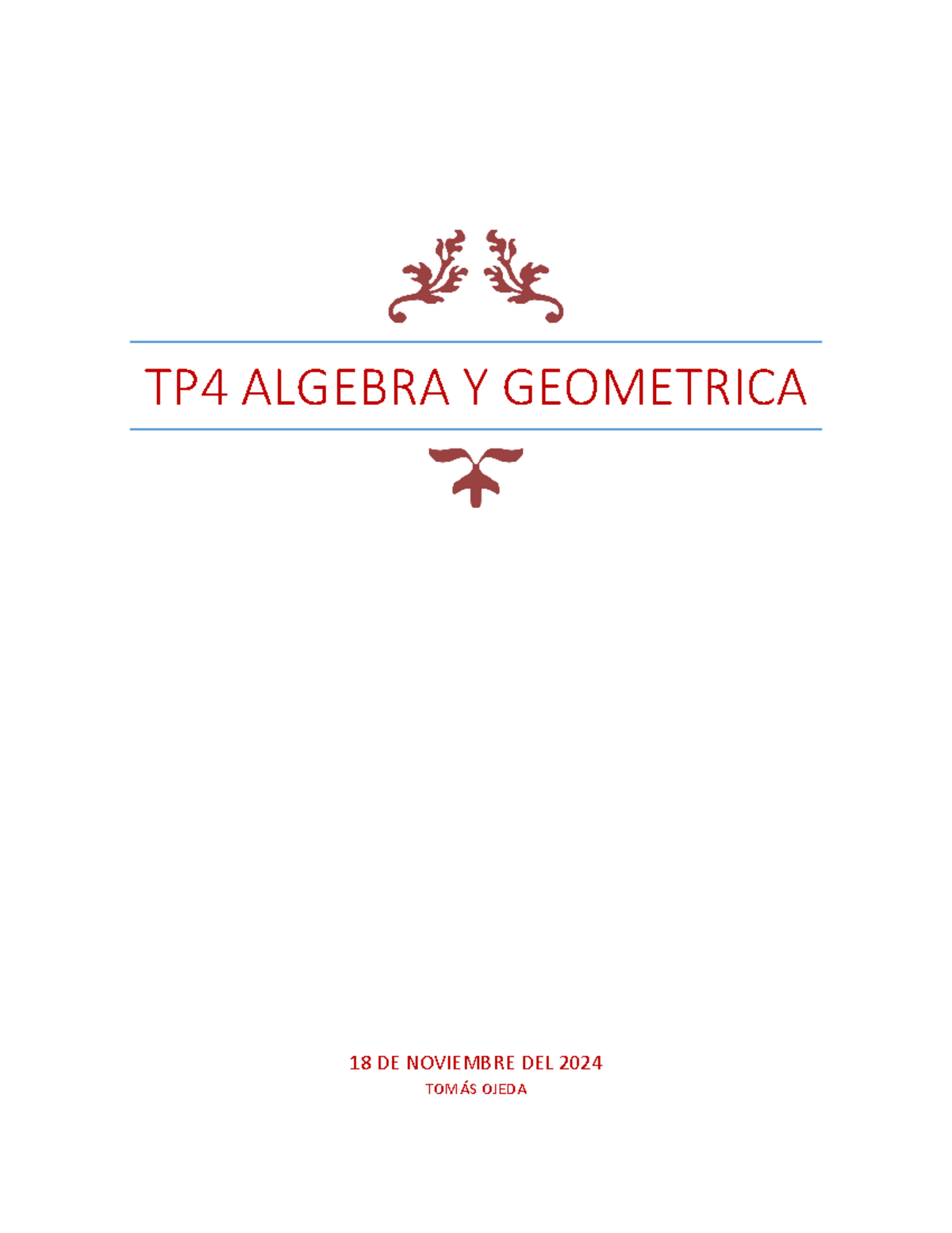 TP4 Algebra y Geometria - TP4 ALGEBRA Y GEOMETRICA 18 DE NOVIEMBRE DEL 2024 TOMÁS OJEDA ...