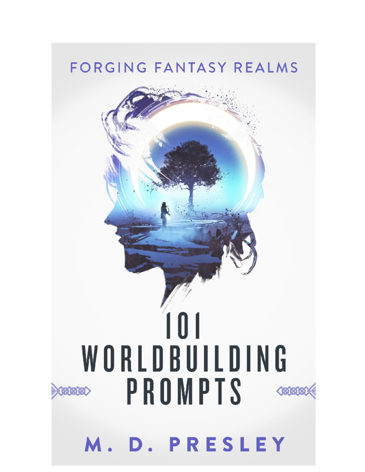 101 Worldbuilding Prompts 6-7-20 - by M. D. PRESLEY Introduction Table ...