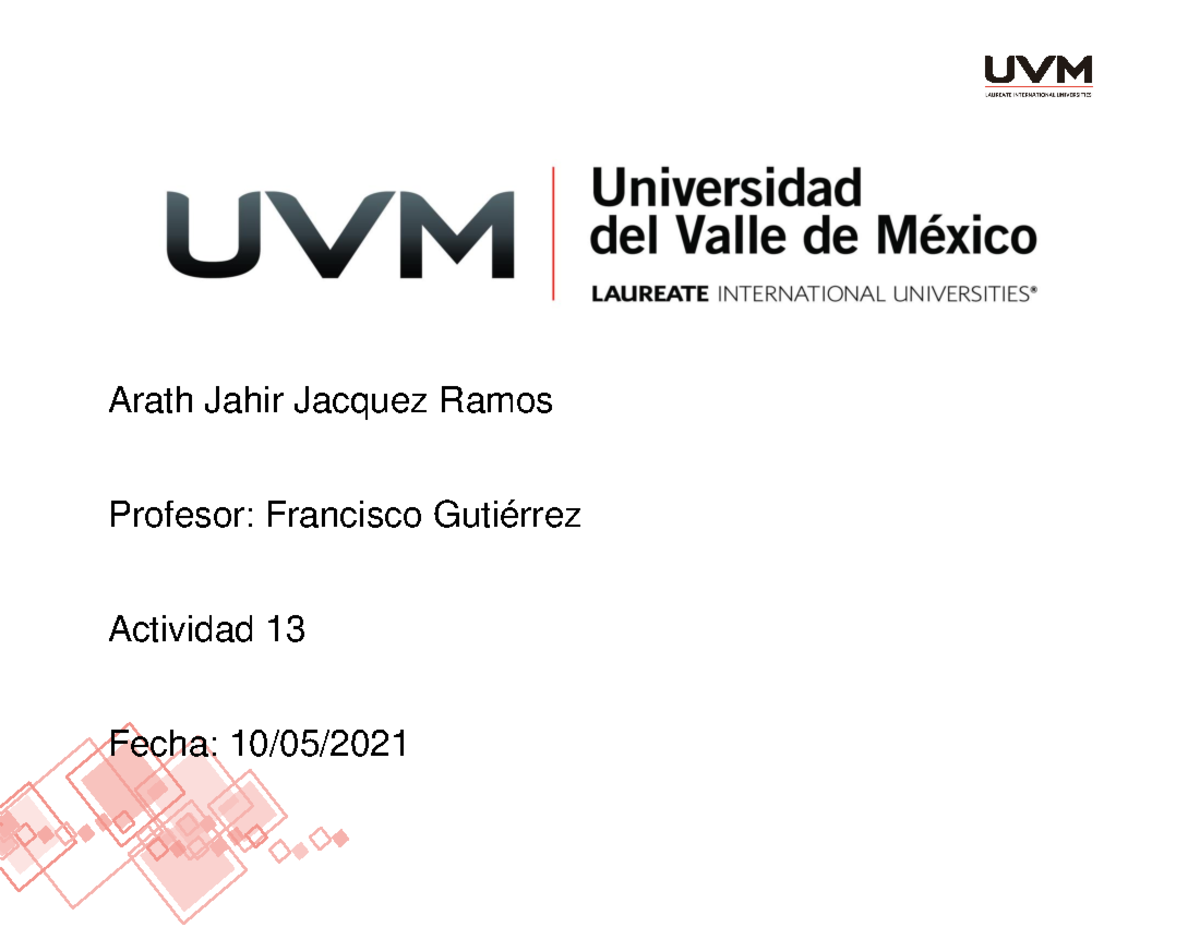 A13 AJJR - actividad 13 - Arath Jahir Jacquez Ramos Profesor: Francisco ...